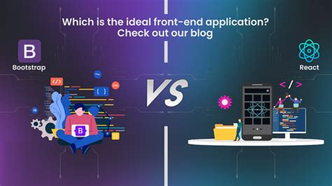 Bootstrap Vs React Choose Right Front End App
