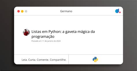 Listas Em Python A Gaveta Mágica Da Programação Germano Python Dio