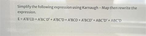 Solved Simplify The Following Expression Using Karnaugh