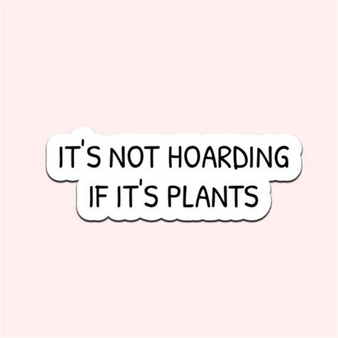 Its Not Hoarding If Its Plants Sticker Funny Plant Lover Quote