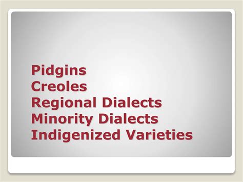 Pidgins Creoles Regional Dialects Minority Dialects Varieties Pptx