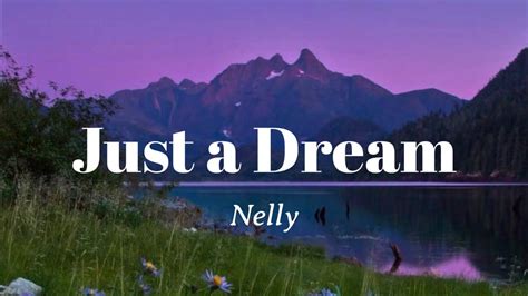 Nelly Just A Dream Lyrics Youtube
