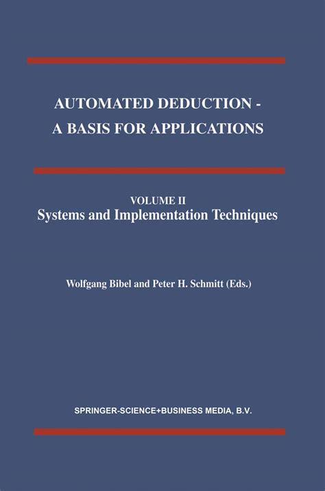 Automated Deduction A Basis For Applications Volume I Foundations Calculi And Methods Volume