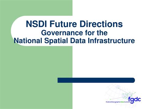 PPT NSDI Future Directions Governance For The National Spatial Data Infrastructure PowerPoint