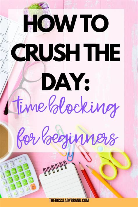 How To Crush The Day Time Blocking For Beginners Boss Lady Brand Time Management