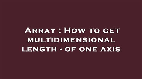 Array How To Get Multidimensional Length Of One Axis Youtube