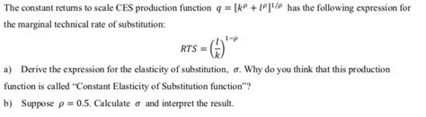 Solved The Constant Returns To Scale Ces Production Function