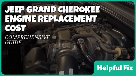 Jeep Grand Cherokee Engine Replacement Cost Pricing Guide Helpful Fix