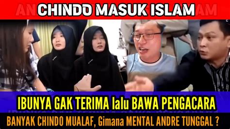 Chindo Masuk Islam Ibunya Gak Terima Lalu Bawa Pengacarachindo Mualaf