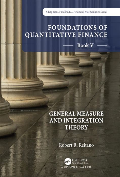Foundations Of Quantitative Finance Book V General Measure And Integration Theory