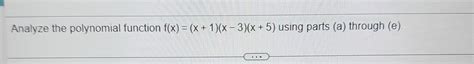 Analyze The Polynomial Function Fx X1x 3x5
