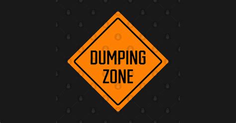 Dumping Zone Warning Sign Dumping Zone Sign T Shirt Teepublic