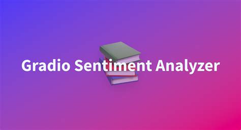 Gradio Sentiment Analyzer A Hugging Face Space By Bimarsh