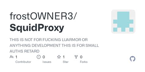 GitHub FrostOWNER SquidProxy THIS IS NOT FOR FUCKING LUARMOR OR ANYTHING DEVELOPMENT THIS IS