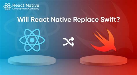 React Native Vs Swift Will React Native Replace Swift