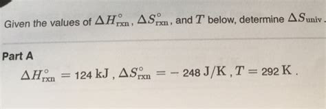 Solved Given The Values Of Ahrxn Asrxn And T Below