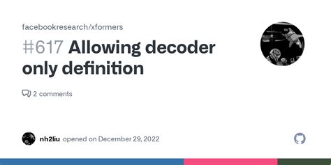 Allowing Decoder Only Definition Issue 617 Facebookresearch Xformers GitHub