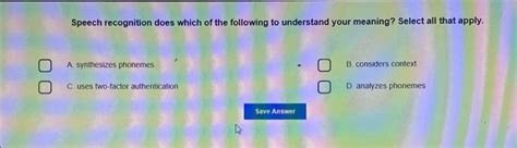 Solved Speech Recognition Does Which Of The Following To Chegg