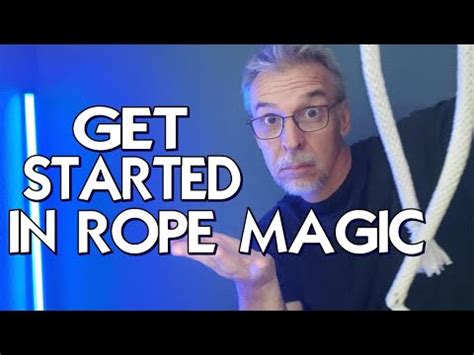 How To Get Started In Rope Magic Youtube