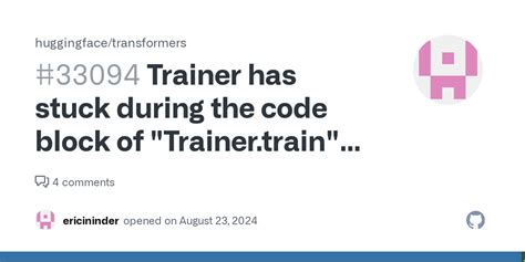 Trainer Has Stuck During The Code Block Of Trainertrain In Jupyter