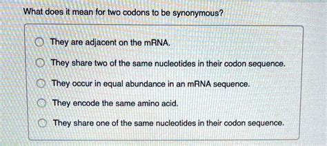 What Does It Mean For Two Codons To Be Synonymous They Are Adjacent On