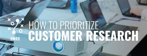 How To Prioritize Customer Research Insightrix Research