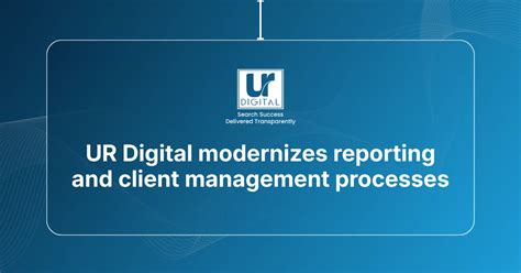Ur Digital Modernizes Reporting And Client Management Processes