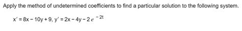 Solved Apply The Method Of Undetermined Coefficients To Find