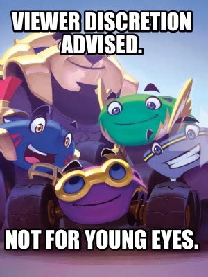Meme Creator Funny Viewer Discretion Advised Not For Young Eyes