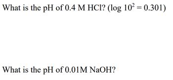 Answered What Is The Ph Of 04 M Hcl Log 10² 0301 What Is The Ph