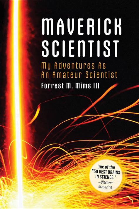 Make Maverick Scientist My Adventures As An Amateur Scientist Mims Forrest M 9781680458169