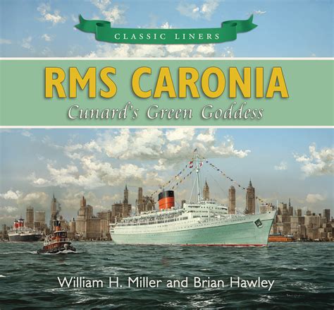 Rms Caronia Cunards Green Goddess The History Press