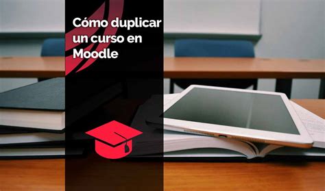 ¿cómo duplicar un curso en moodle caronte
