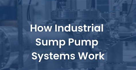 Master The Flow The Power Of Industrial Sump Pump Systems