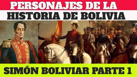 Personajes De La Historia De Bolivia SimÓn Boliviar Primera Parte