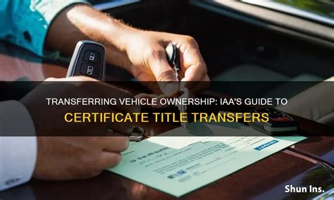 Transferring Vehicle Ownership Iaas Guide To Certificate Title