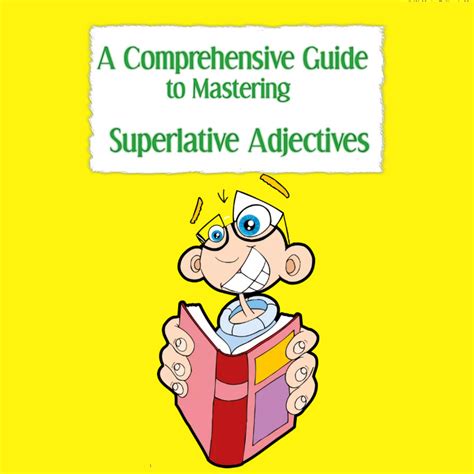 A Comprehensive Guide To Mastering Superlative Adjectives Made By