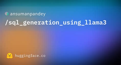 Ansumanpandeysqlgenerationusingllama3 · Hugging Face