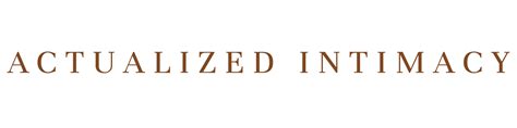 Somatic Sex Therapy Actualized Intimacy