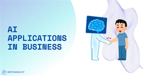 Cutting Edge AI Applications In Business In WriteMagicKit
