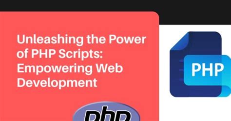 Unleashing The Power Of Php Scripts Empowering Web Development
