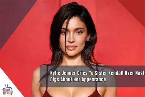 Kylie Jenner Cries To Sister Kendall Over Nasty Digs About Her Appearance