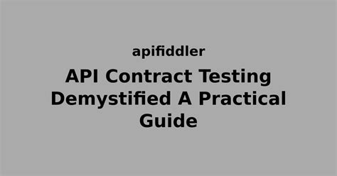 Api Contract Testing Demystified A Practical Guide Master Api