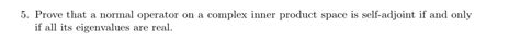 Solved Prove That A Normal Operator On A Complex Inner
