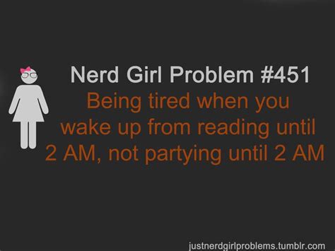 Story Of My Life Nerd Girl Problems Nerd Girl Girl Problems