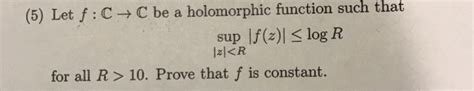 Solved 5 Let F C → C Be A Holomorphic Function Such That