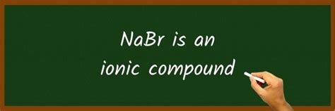 Is Nabr Ionic Or Covalent And Why