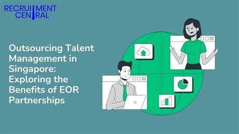 Eor Service In Singapore Outsourcing Talent Management For Growth And Compliance