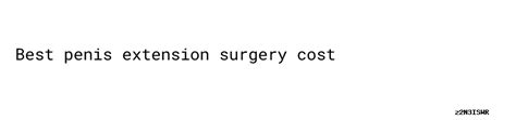 Penis Extension Surgery Cost For 2023 Aula Ambiental