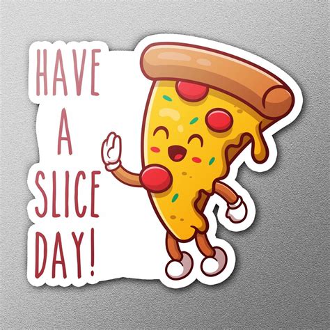 Have A Slice Day Cute Pizza Sticker Funny Pun Design Adorable Vinyl